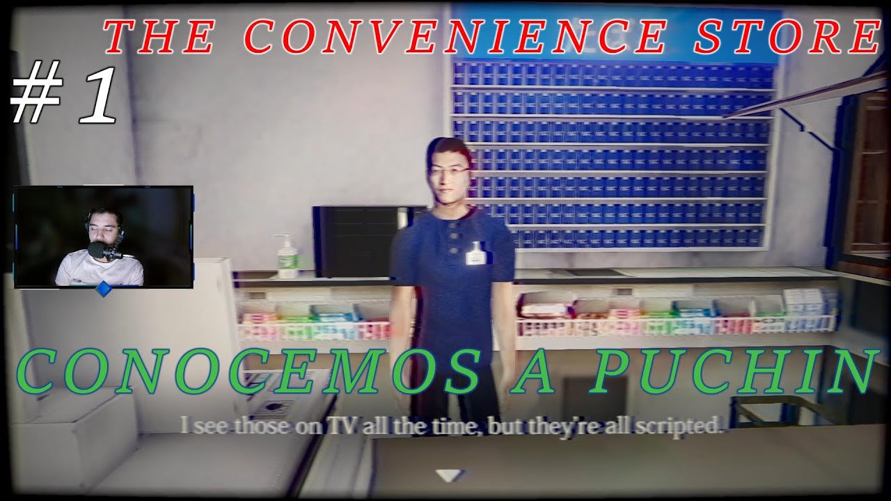 #1 | PRIMER CONTACTO | THE CONVENIENCE STORE | CONOCEMOS A PUCHIN ...