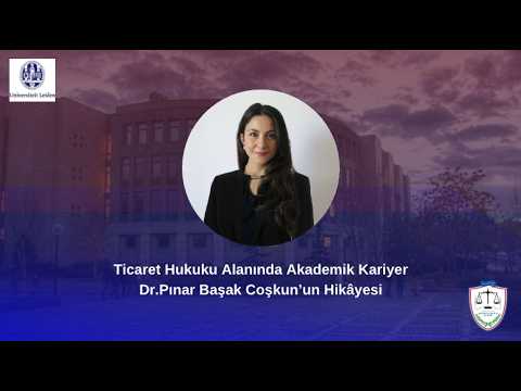 Ticaret Hukuku Alanında Akademik Kariyer - Dr. Pınar Başak Coşkun’un Hikâyesi