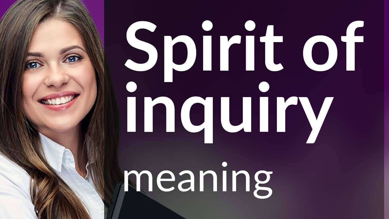 Unlocking the Mystery: The "Spirit of Inquiry" Explained - YouTube