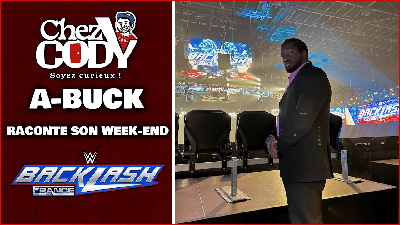 A-Buck raconte son week-end d'extra pour WWE BACKLASH FRANCE. - YouTube