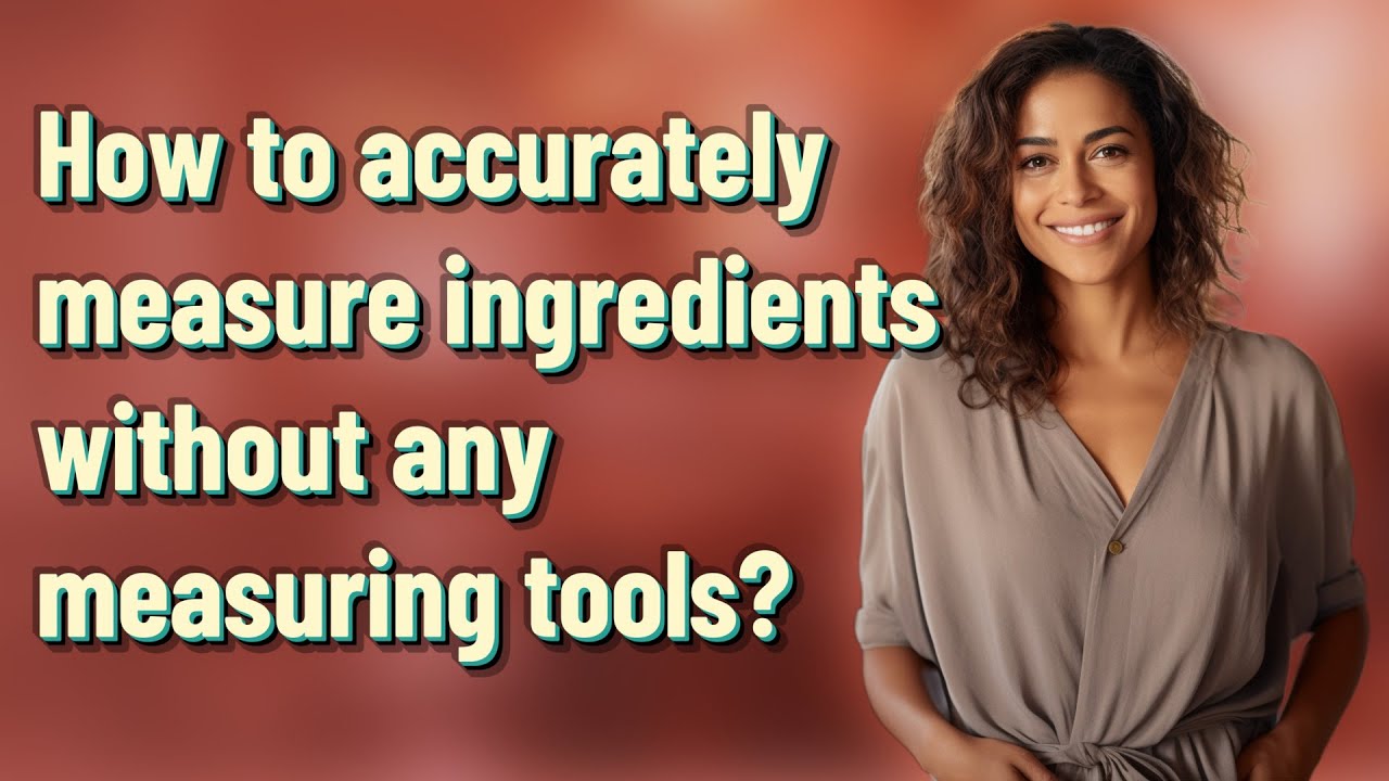 How to accurately measure ingredients without any measuring tools ...