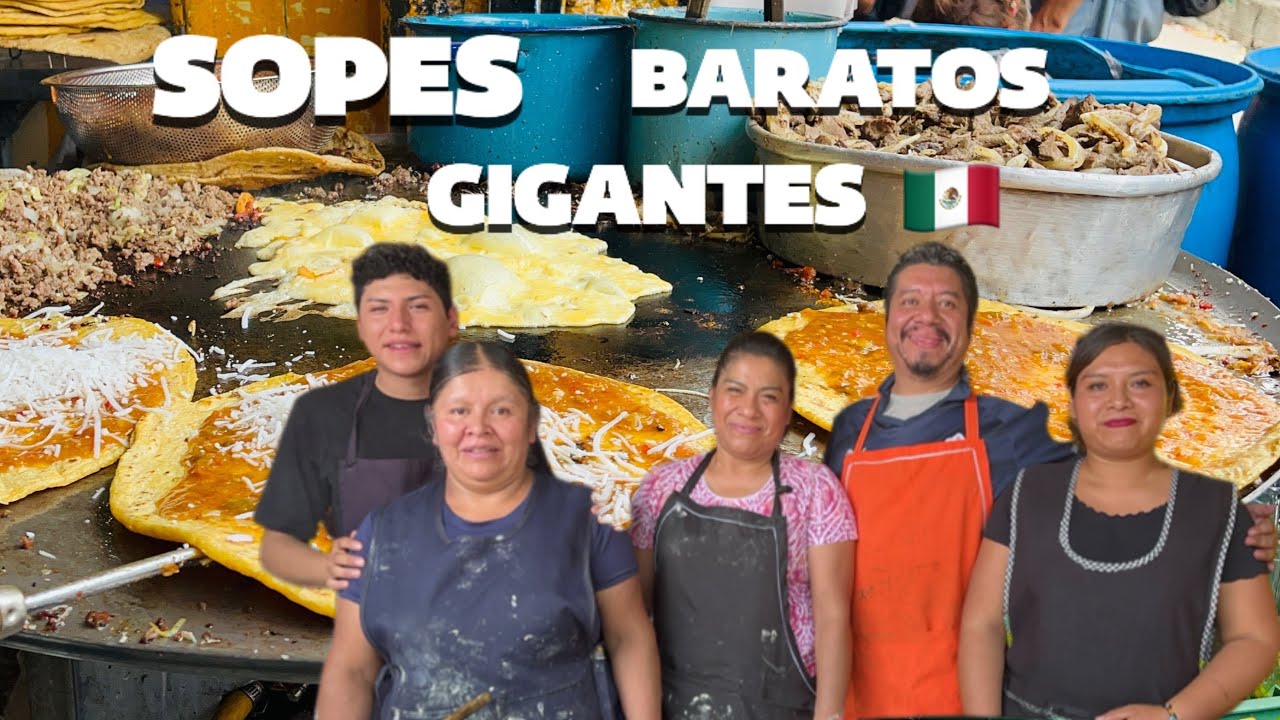 LOS SOPES MÁS GRANDES Y BARATOS EN CDMX #mexico #food #travel #sope# ...