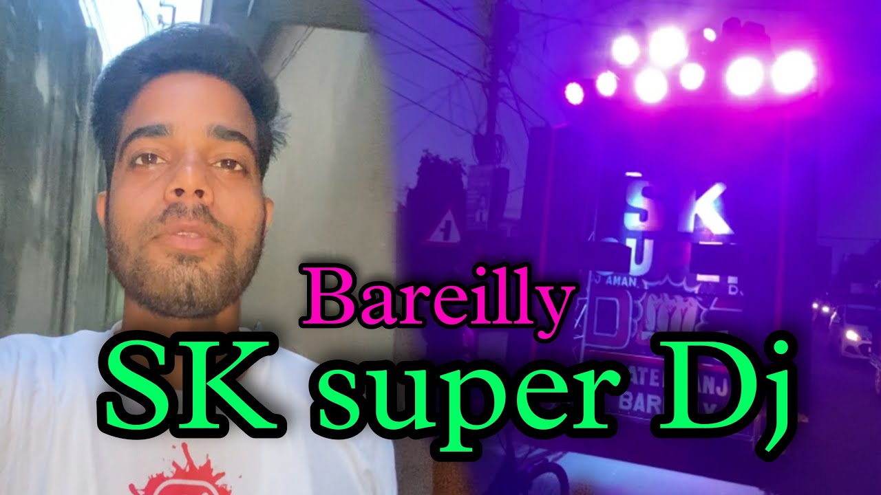 Super Dj Bareilly, Bareilly super Dj - YouTube