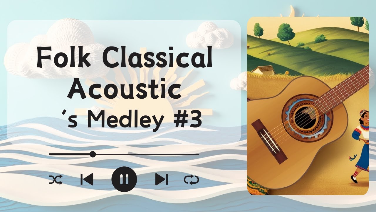 Folk Classical Acoustic's Medley #3 // For Study, Relaxation, and Focus ...