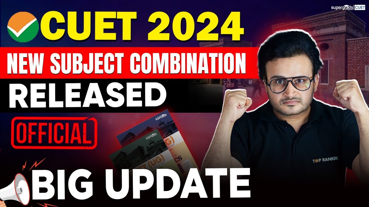 Big Update 📢 | CUET 2024 New Subject Combination Released | CUET Latest ...
