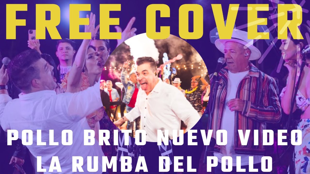 FREE COVER POLLO BRITO - La Rumba del Pollo, nuevo video del Pollo ...
