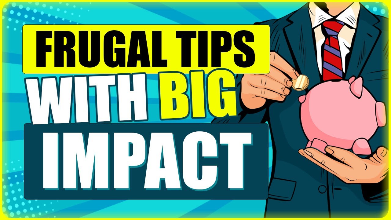 FRUGAL LIVING Tips With BIG Impact - FRUGAL MONEY SAVER - YouTube