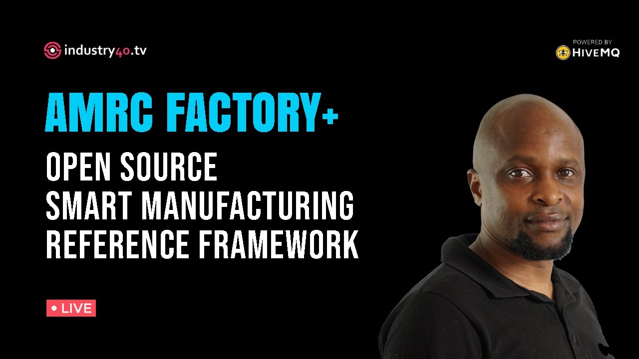 AMRC Factory+ : Open Source Reference Framework for Smart Manufacturing ...