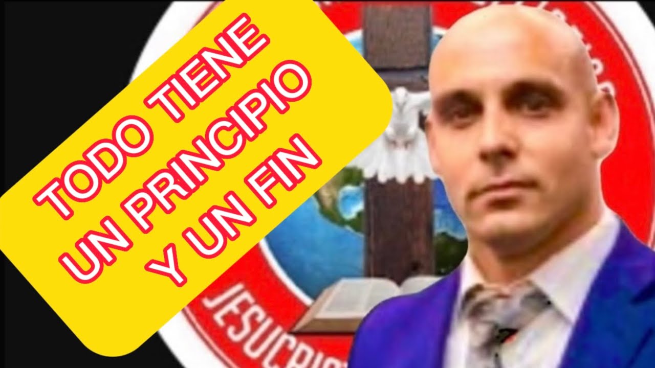 TODO TIENE UN PRINCIPIO Y UN FIN … Evg. GILBERT J. ROJAS - YouTube
