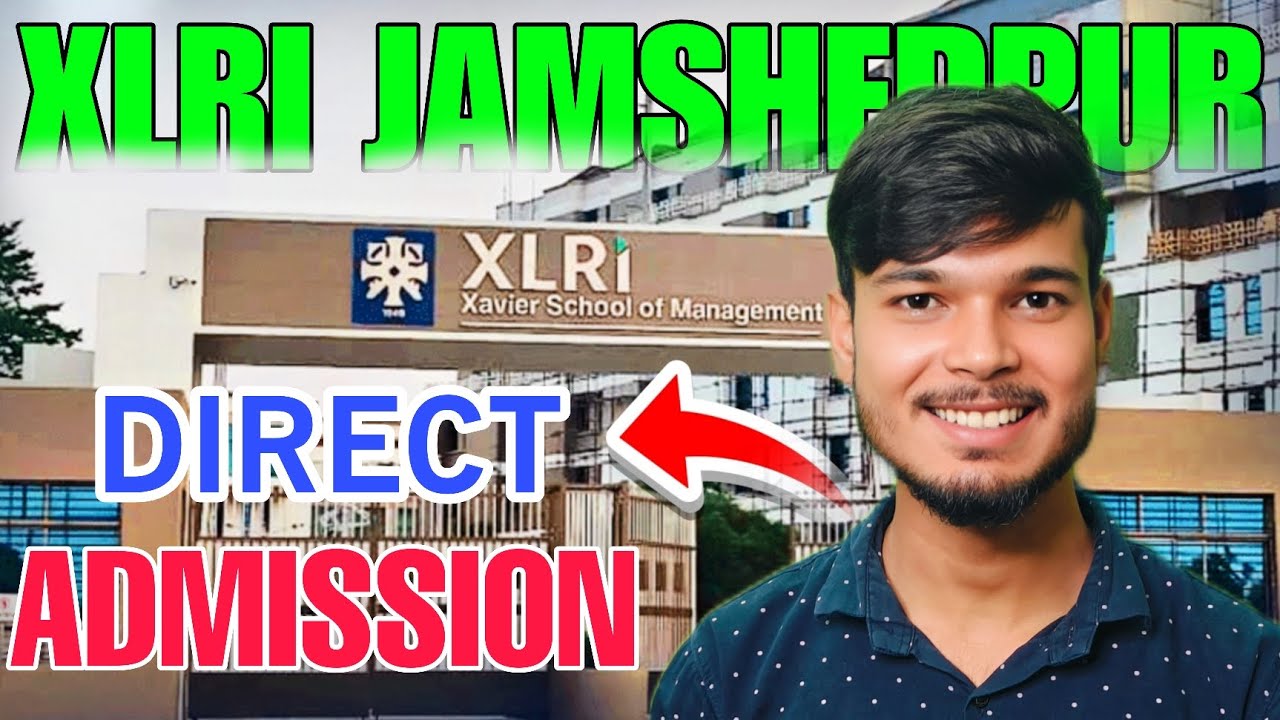 "Direct Admission at XLRI Jamshedpur – Eligibility, Fees & Procedure ...