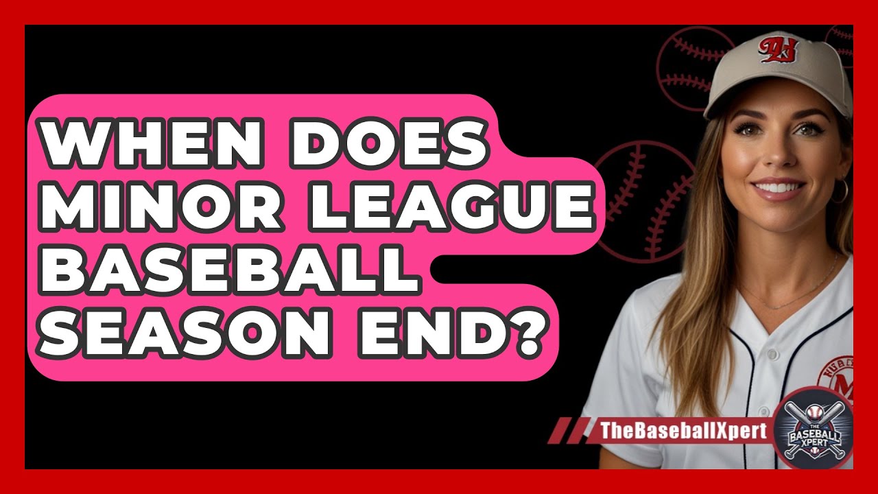 When Does Minor League Baseball Season End? - The Baseball Xpert - YouTube
