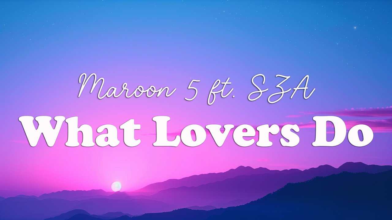 Maroon 5 - What Lovers Do ft. SZA (Lyrics) - YouTube