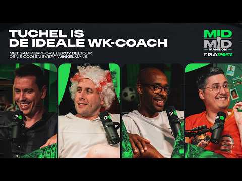 MIDMID MANSION #5 - Tuchel is de ideale WK-coach