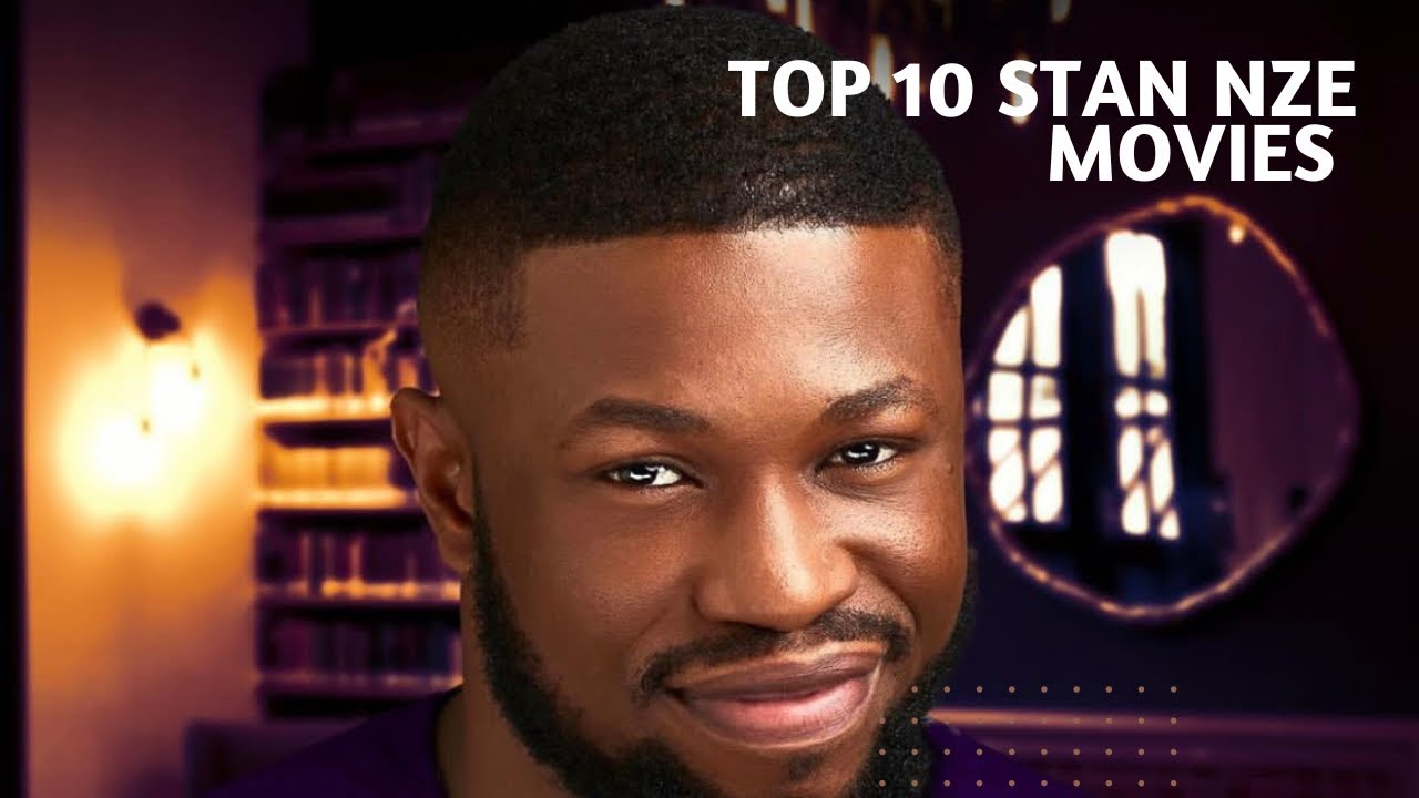 Top 10 Stan Nze Movies you should watch Today - YouTube