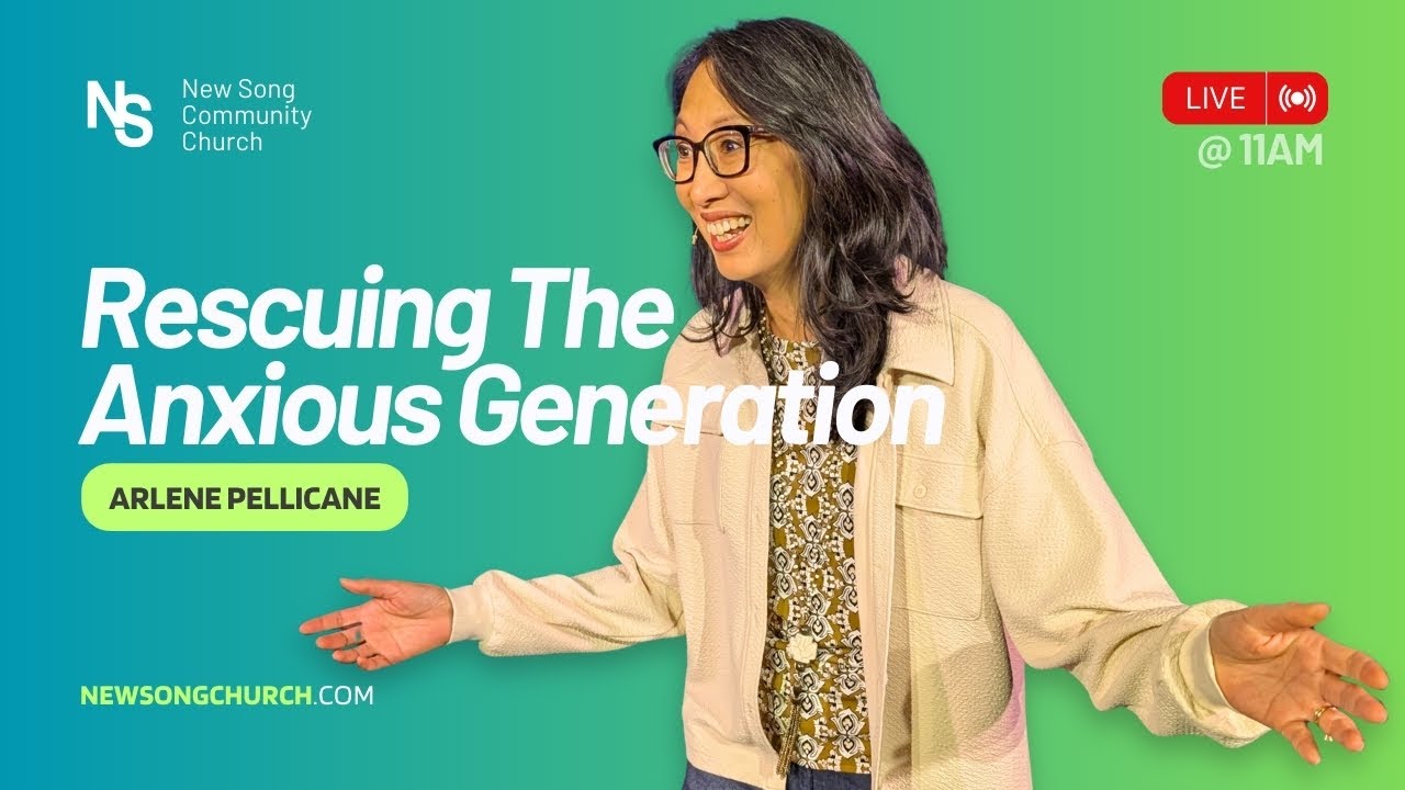 Rescuing The Anxious Generation | Arlene Pellicane | New Song Community ...