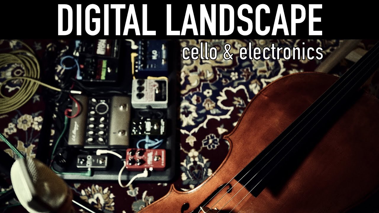Digital Landscape - Original Music for Cello & Electronics - YouTube