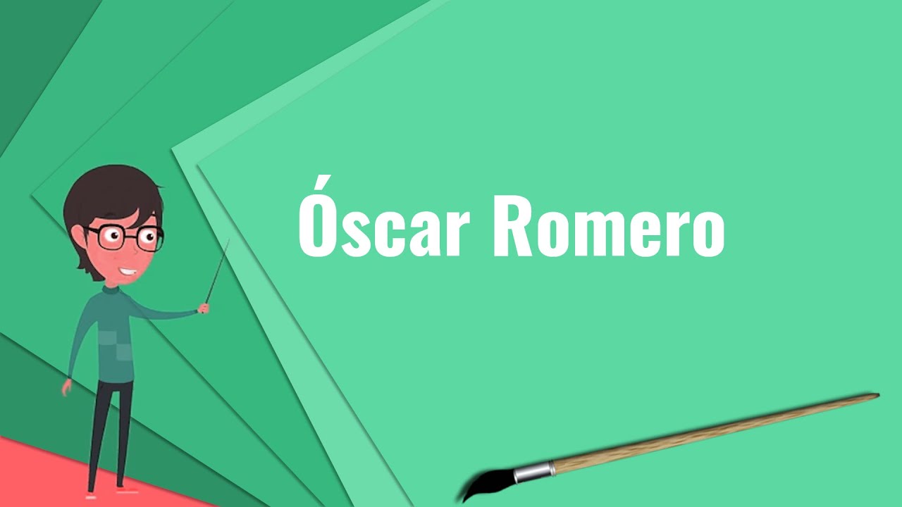 What is Óscar Romero? Explain Óscar Romero, Define Óscar Romero ...