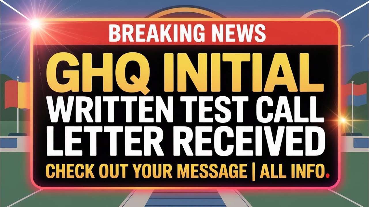 GHQ Initial Written Test Call Letter Received | Breaking News | Check ...