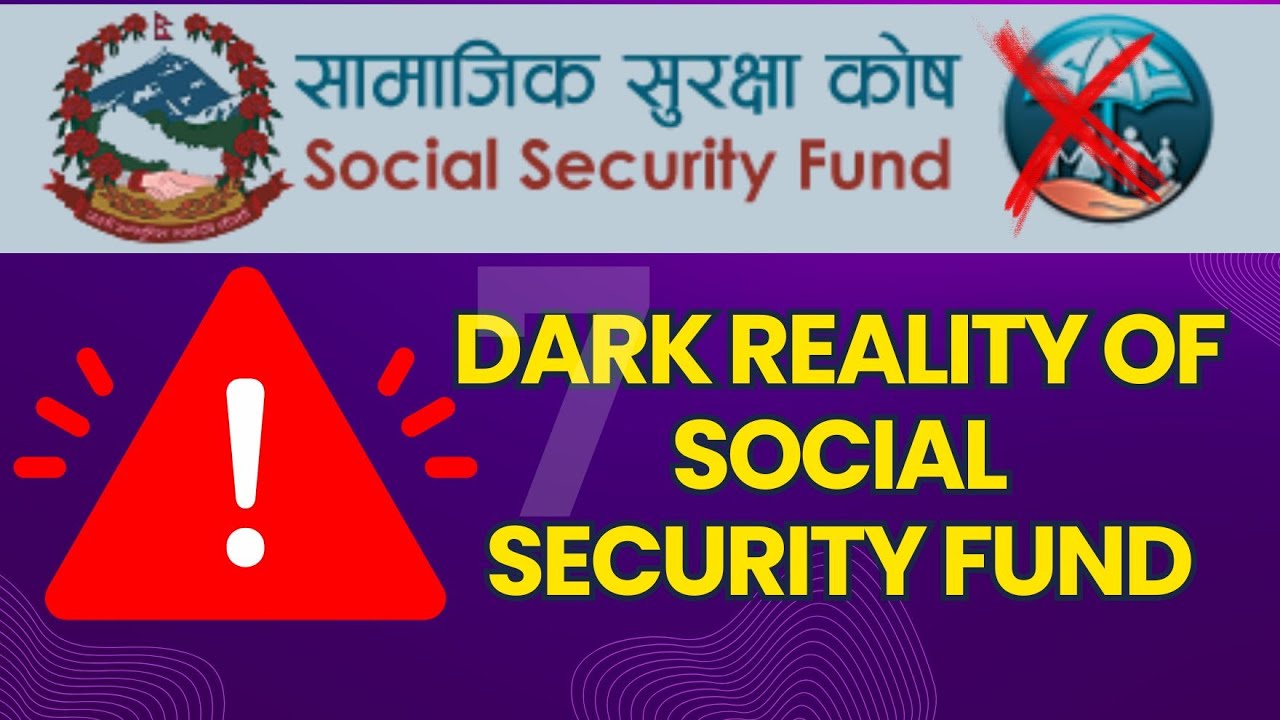 7 Dark Reality of Social Security Fund सामाजिक सुरक्षा कोषका कमजोरीहरु ...