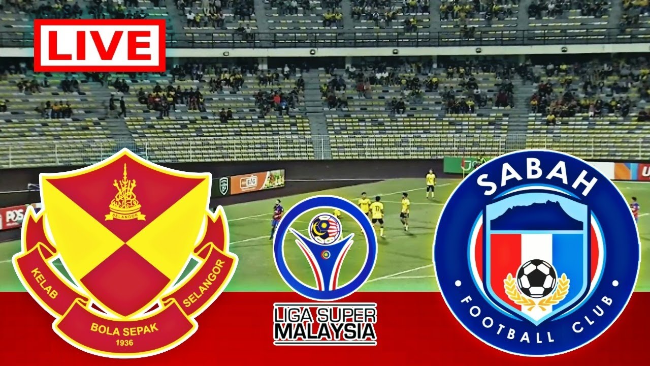 Sabah VS Selangor Live Match Score Full HD | Malaysia Super League 2023 ...