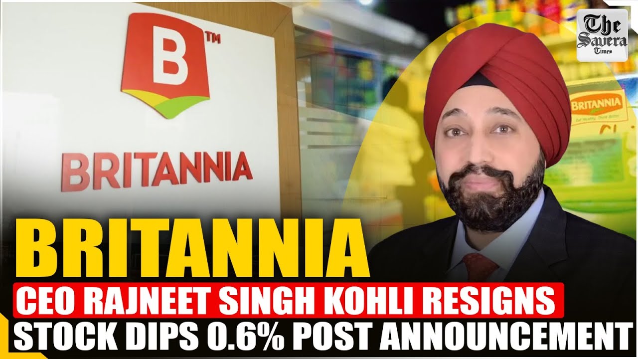 Britannia CEO Rajneet Singh Kohli resigns, stock dips 0.6% post ...