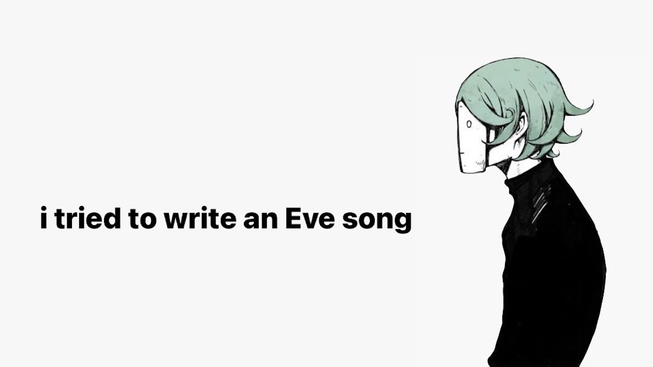 I attempted to write an Eve song - YouTube