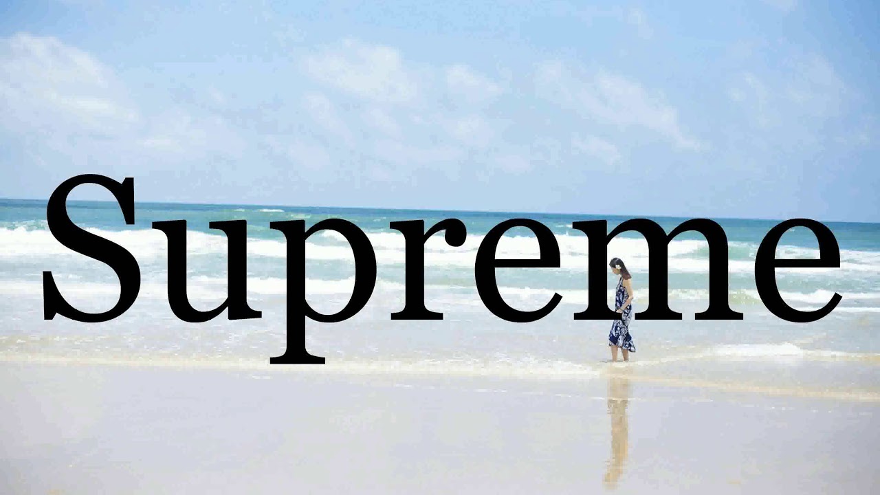 How To Pronounce Supreme🌈🌈🌈🌈🌈🌈Pronunciation Of Supreme - YouTube
