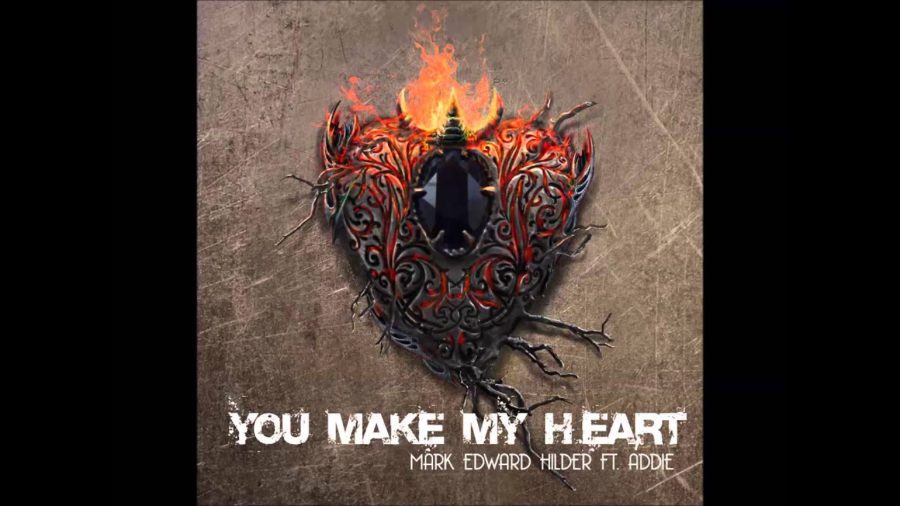 Mark Edward Hilder ft. Addie - You Make My Heart - YouTube