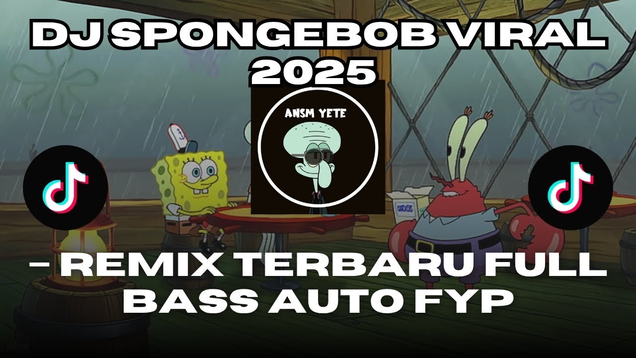 DJ SPONGEBOB VIRAL 2025 – REMIX TERBARU FULL BASS AUTO FYP - YouTube