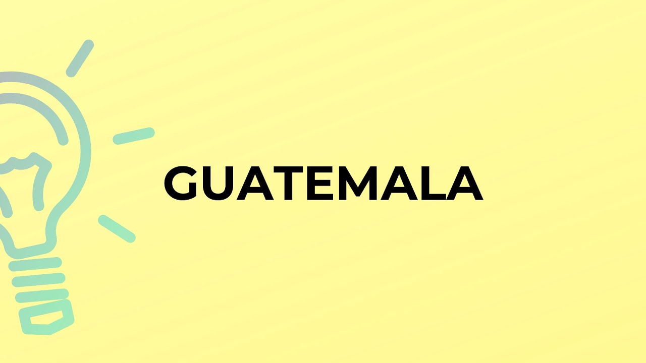 What is the meaning of the word GUATEMALA? - YouTube