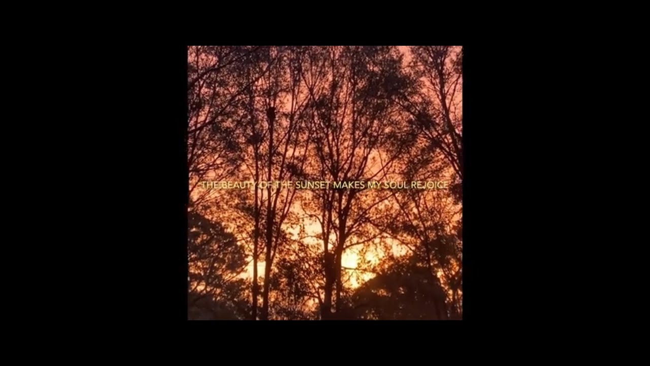 THE BEAUTY OF THE SUNRISE MAKES MY SOUL REJOICE - YouTube