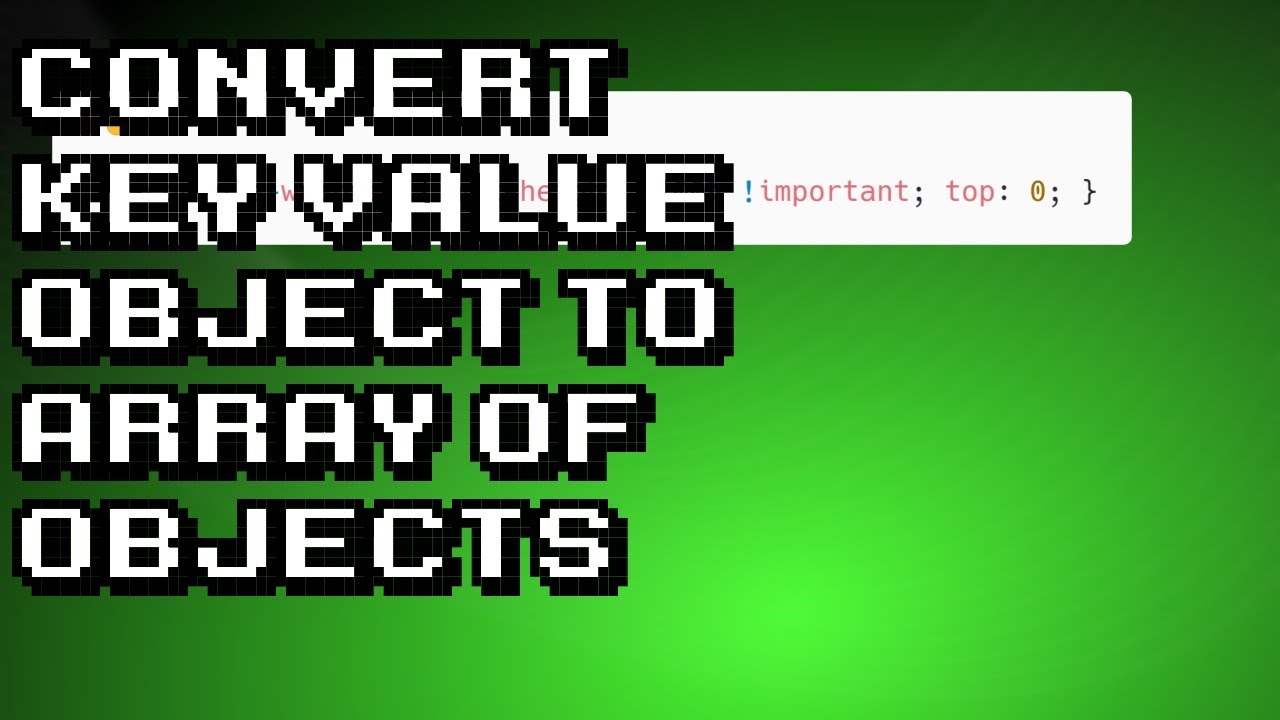 Easy Way to Transform Key-Value Objects into Arrays of Objects - YouTube