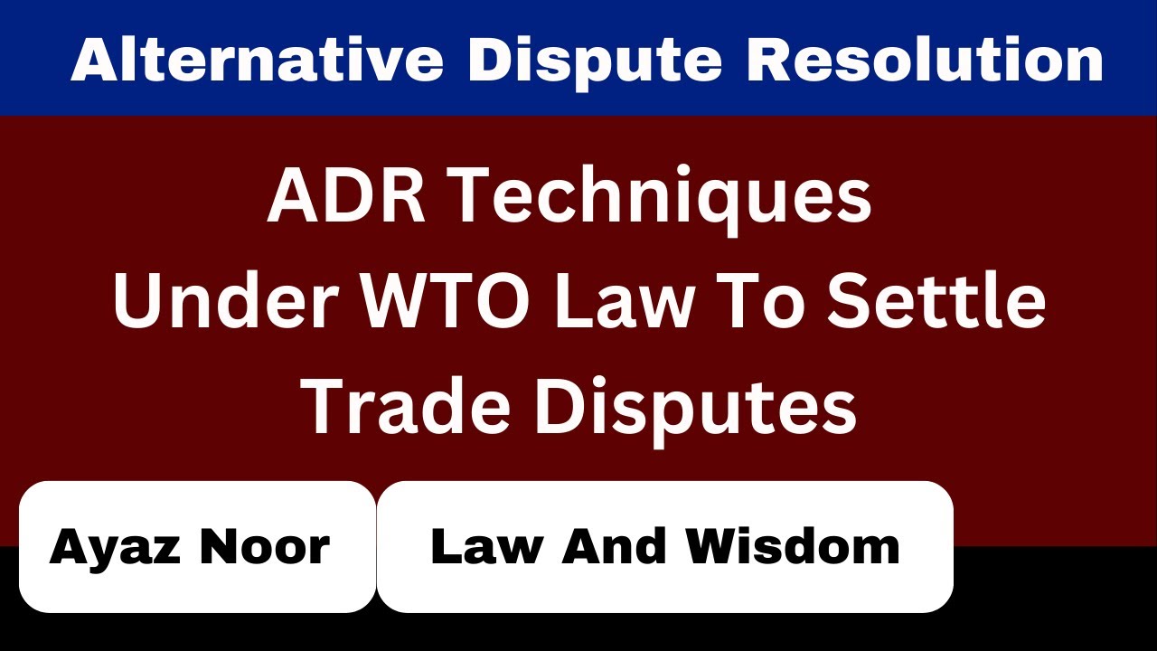 ADR Techniques under WTO Law to Settle Trade Disputes || ADR || Ayaz ...