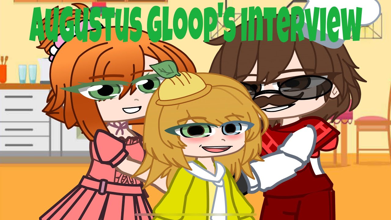 Augustus Gloop’s Interview!! CatCF Gacha Au! READ DESC - YouTube