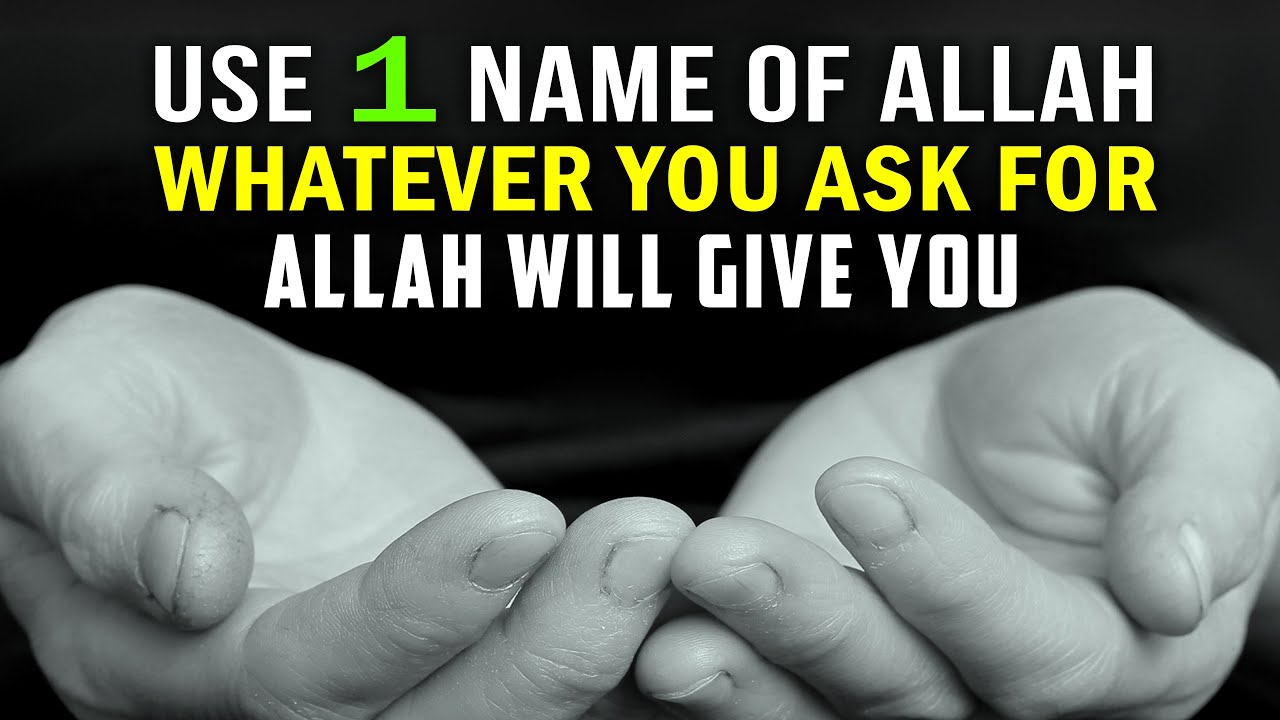 Use this name of Allah & Whatever You Ask For Allah Will Give You - YouTube