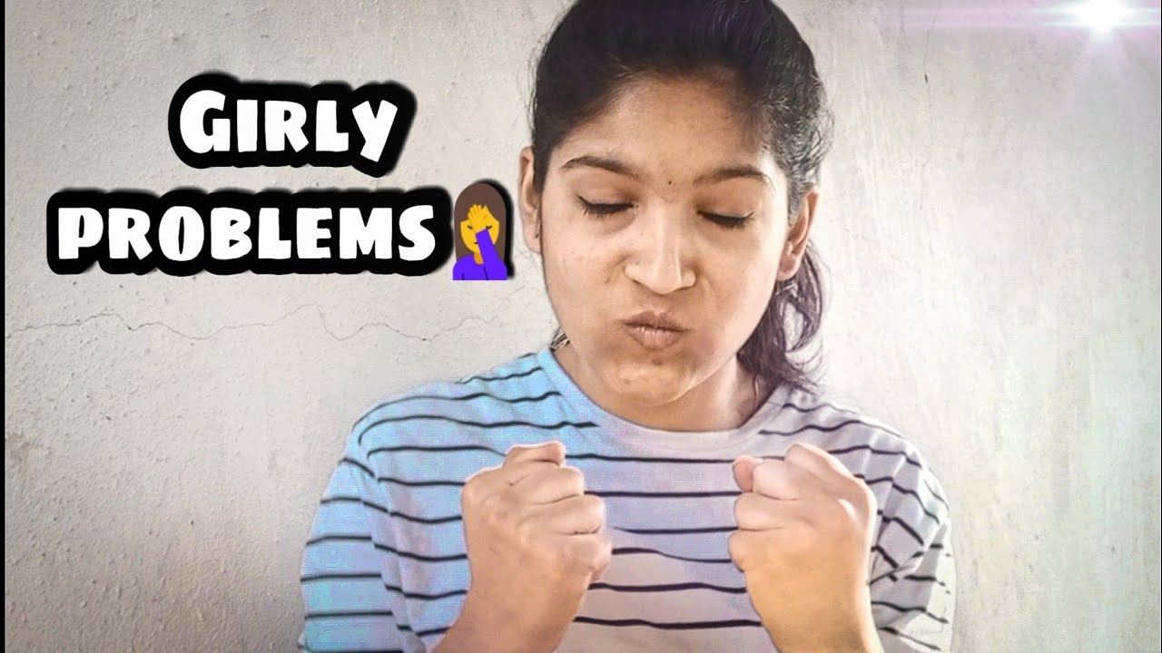 🙍Girly Problems🤦| #first YouTube video | - YouTube