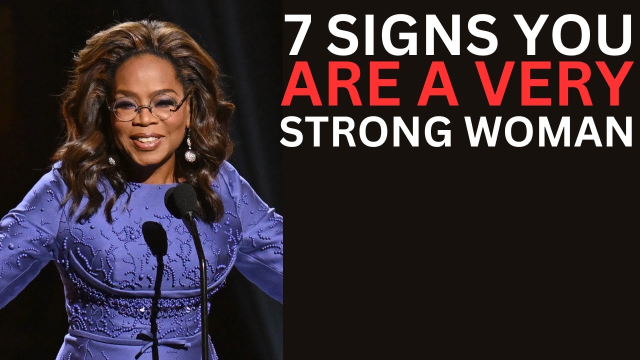 7 Signs You Are a Very Strong Woman THE MOST POWERFUL SPEECH OPRAH ...
