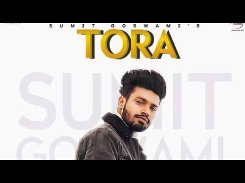 Sumit Goswami - TORA (OFFICIAL VIDEO) | KHATRI | Deepesh Goyal | New ...