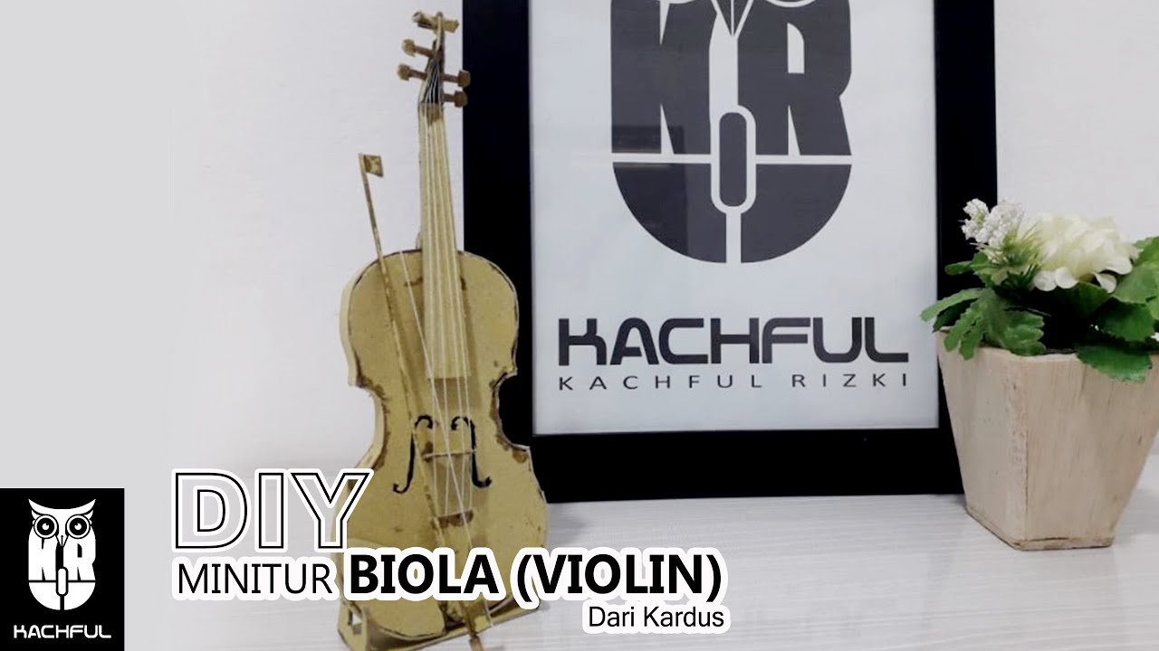 Cara Membuat Miniatur Biola [VIOLIN] Dengar Kardus - YouTube