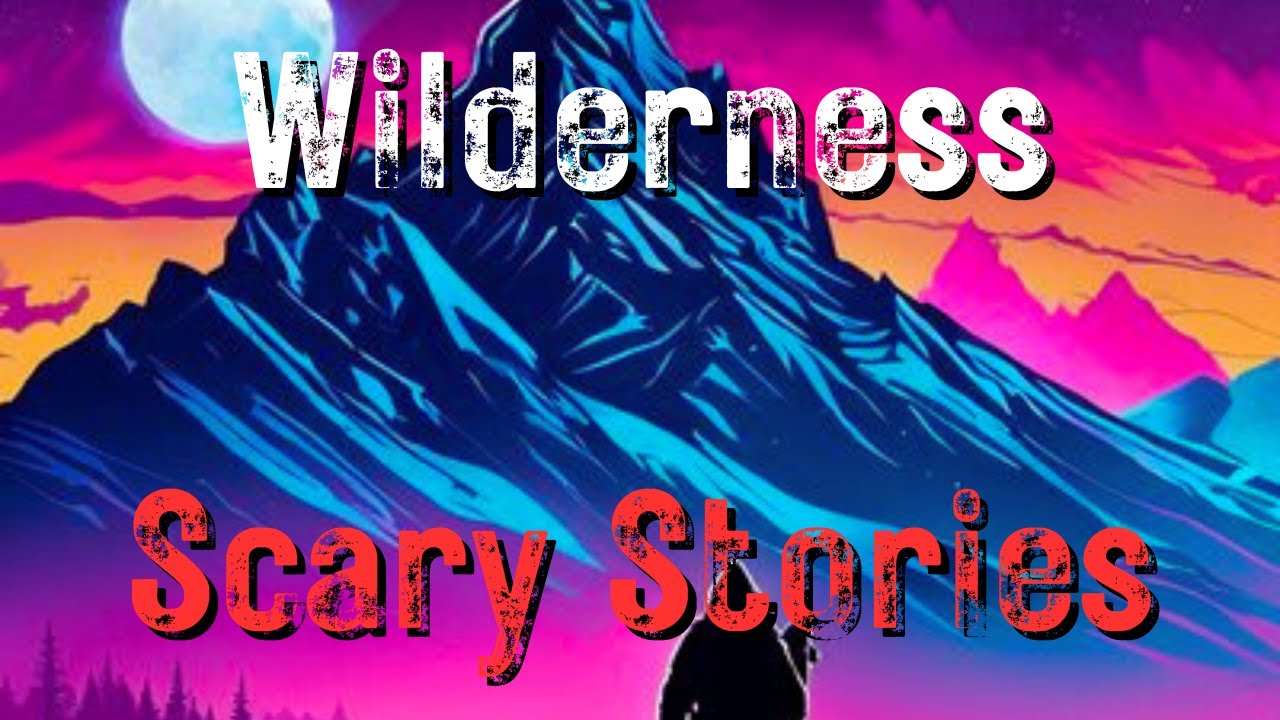 3 Scary Wilderness Horror Stories - YouTube