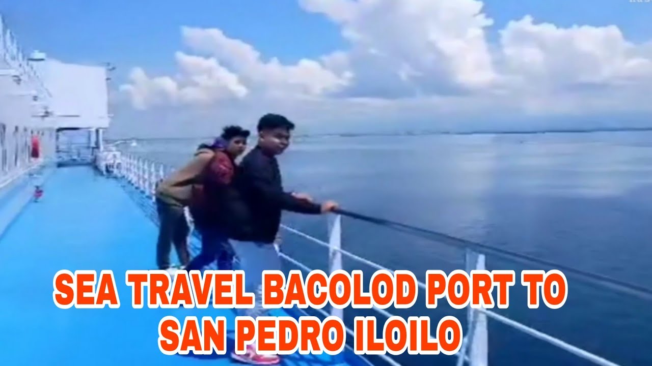 SEA TRAVEL BACOLOD PORT TO SAN PEDRO ILOILO PORT - YouTube