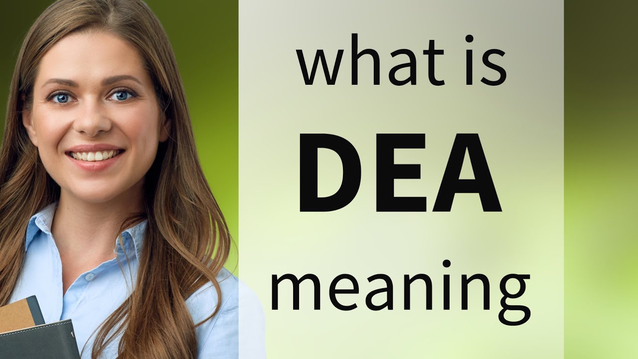 Dea — meaning of DEA - YouTube