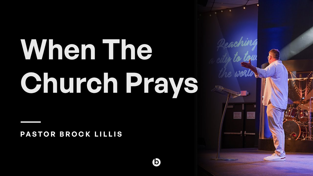 When The Church Prays | The Power To Witness | Pastor Brock Lillis ...