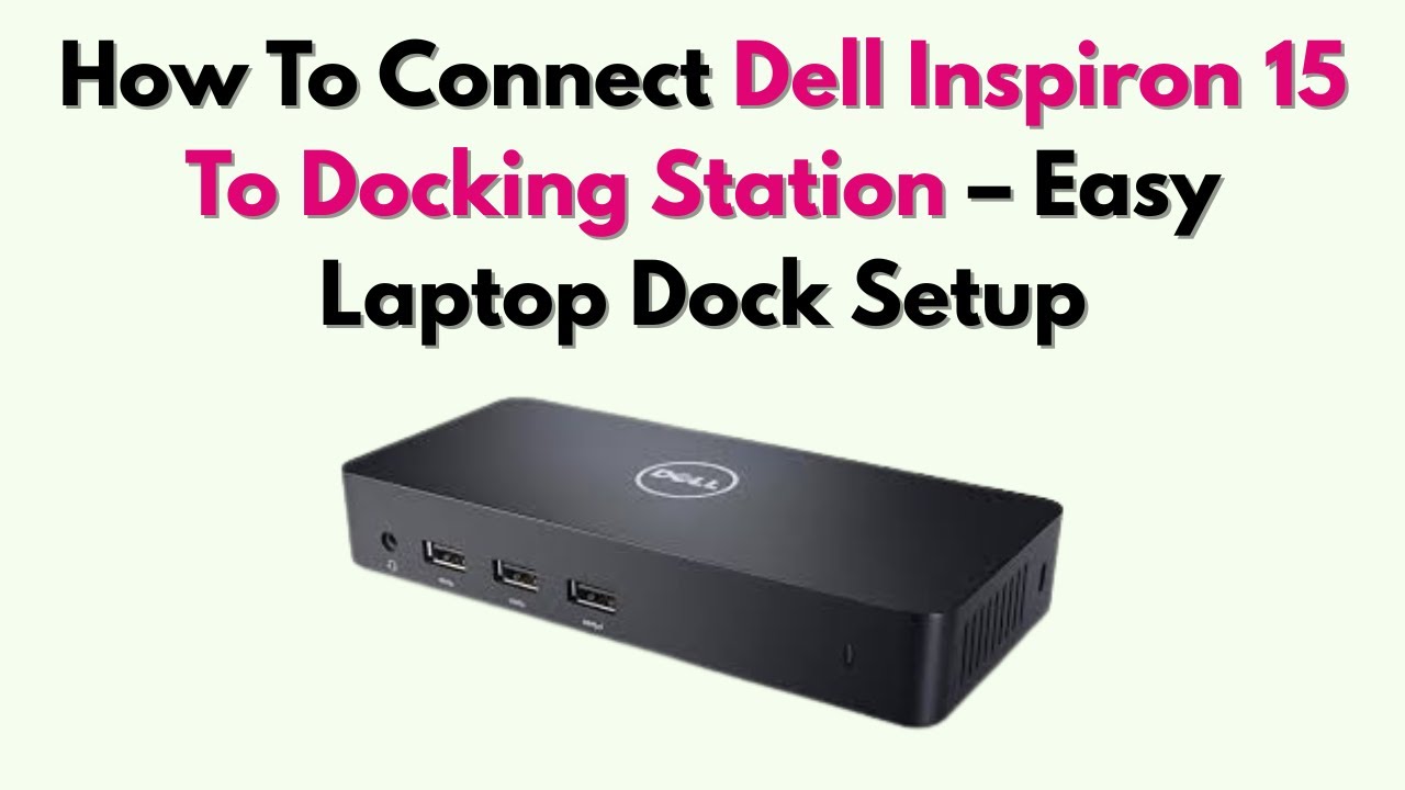 How To Connect Dell Inspiron 15 To Docking Station – Easy Laptop Dock ...
