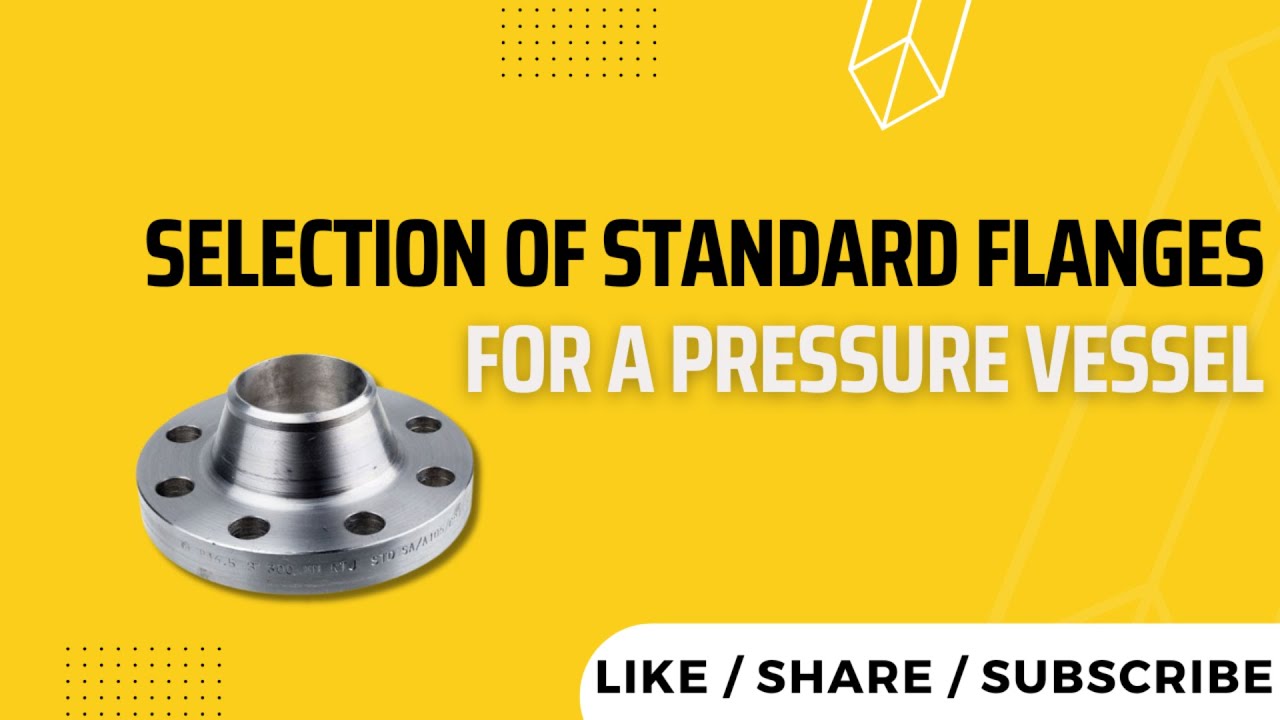 Selection of Standard Flanges for a Pressure Vessel - YouTube