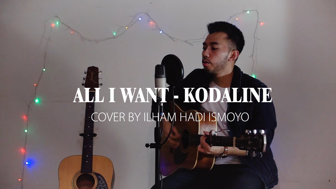 All I Want - Kodaline (Cover by Ilham Hadi Ismoyo) - YouTube