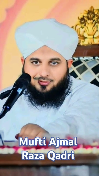 Mufti Ajmal Raza Qadri short video ️ ️ ️😍😍🇸🇦🇸🇦💖💖💖 - YouTube