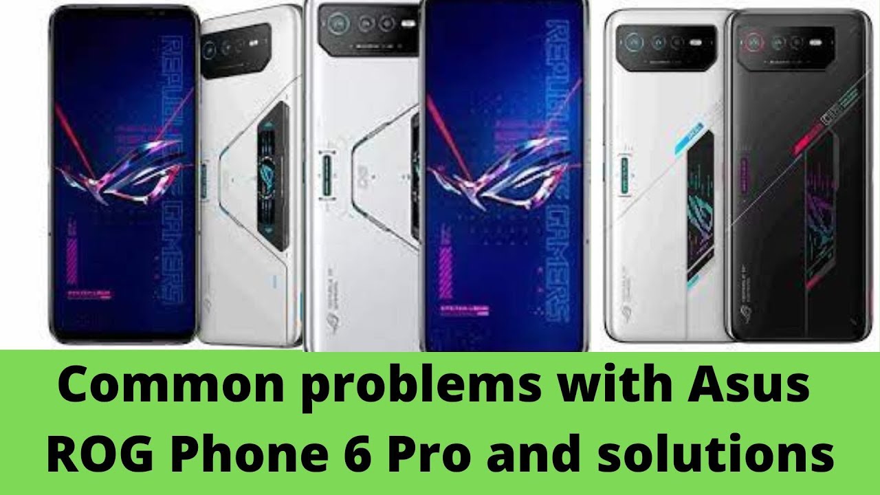 Common problems with Asus ROG Phone 6 Pro and solutions - YouTube