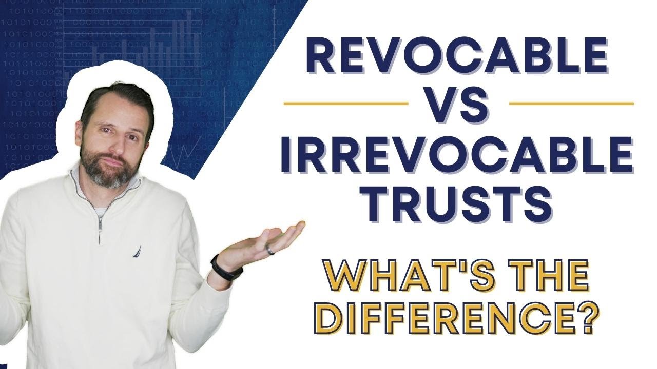 Types of Trusts: Revocable and Irrevocable Trusts - YouTube