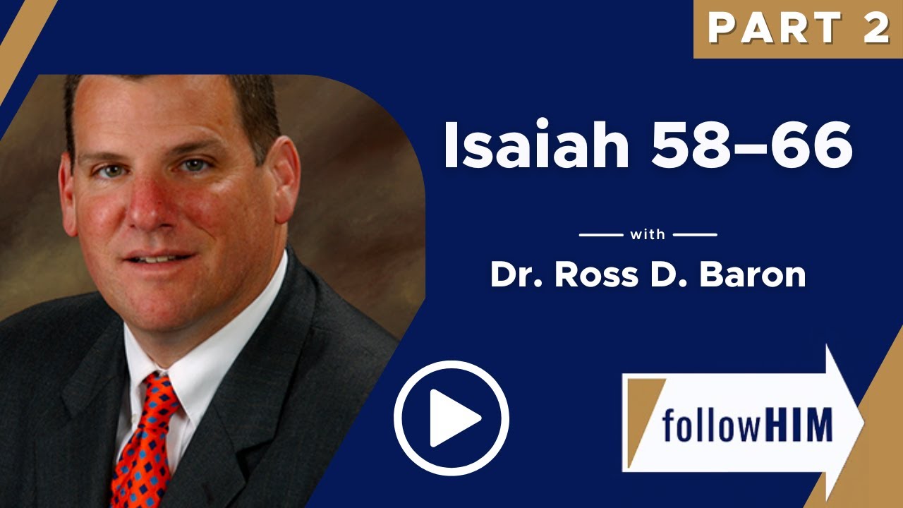 Follow Him: Isaiah 58-66 Part 2 w/ Dr. Ross D. Baron | Our Turtle House ...